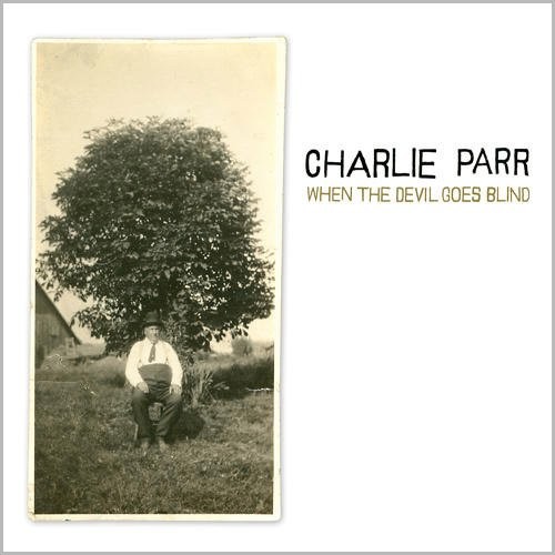 The Current | Up Country Blues - Charlie Parr
